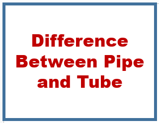 Difference Between Pipe and Tube – Mechnexus